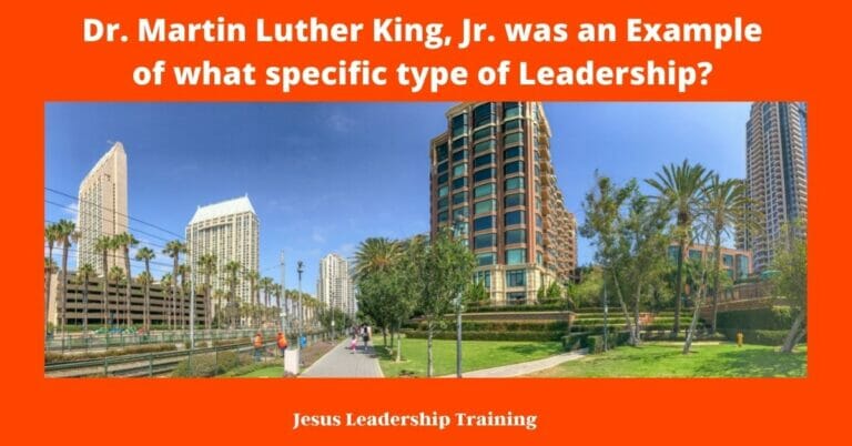Dr. Martin Luther King, Jr. was an Example of what specific type of ...