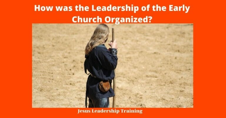 How was the Leadership of the Early Church Organized? | Church
