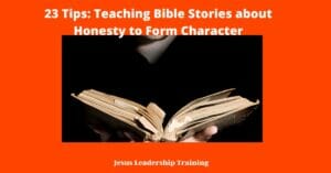 23 Tips: Teaching Bible Stories about Honesty to Form Character - Jesus ...