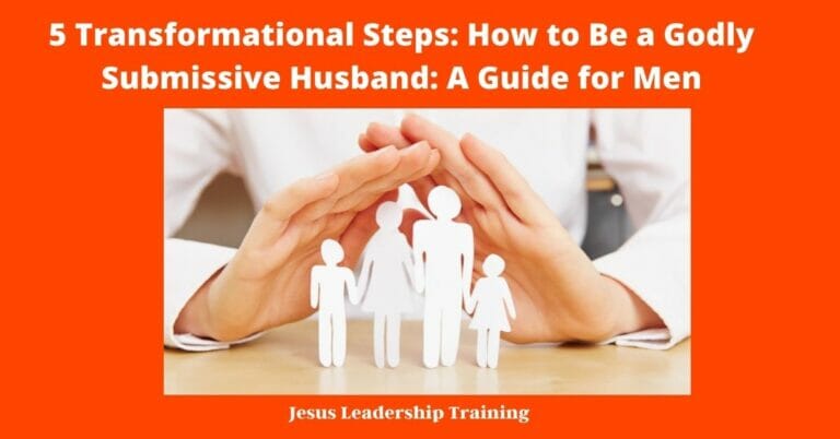 5 Transformational Steps: How to Be a Godly Submissive Husband (2024 ...