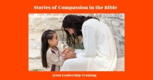 11 Stories of Compassion in the Bible | Compassion | Bible
