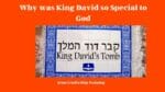 Why was King David so Special to God: Understanding His Relationship ...