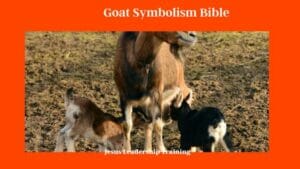 Goat Symbolism Bible: Unraveling the Hidden Meanings