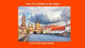 Who Was Philip in the Bible?