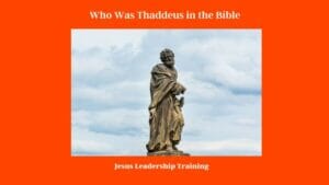 Who Was Thaddeus in the Bible| Thaddeus