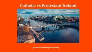 Catholic vs Protestant Ireland: A Deeper Look into Their Complex History